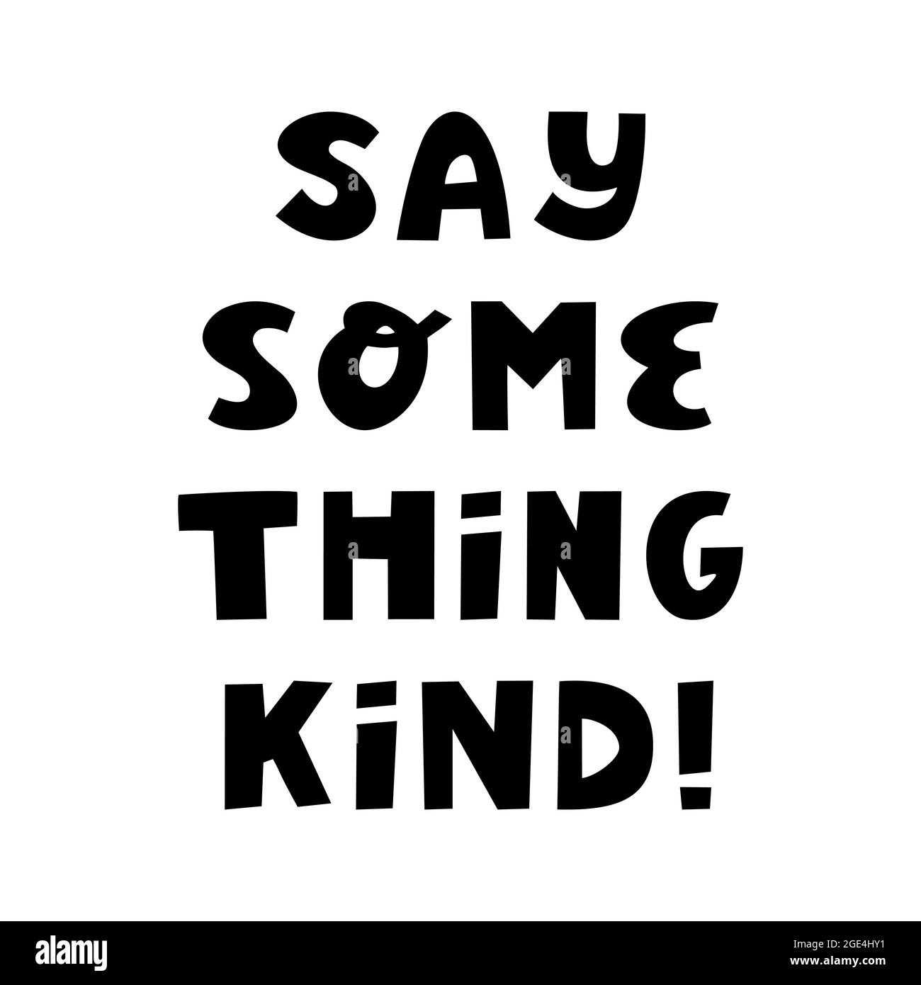 Say something kind. Motivation quote. Cute hand drawn lettering in ...