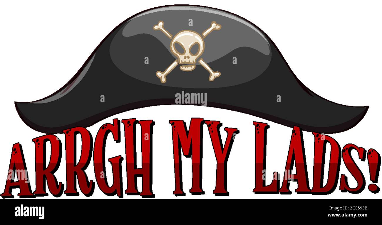 Pirate slang concept with Arrgh My Lads phrase with a pirate hat ...