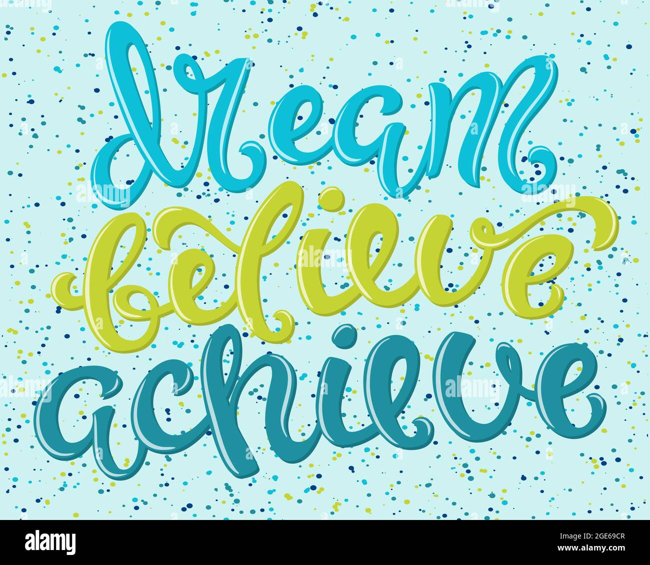 Dream, believe, achieve poster with hand drawn lettering, vector ...
