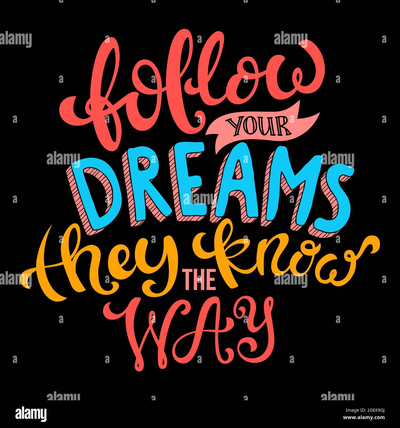 Follow your dreams they know the way poster with hand-drawn lettering, vector illustration Stock ...