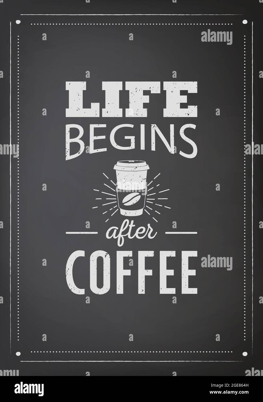 Life Begins After Coffee. Vector Black Square Vintage Chalkboard with ...