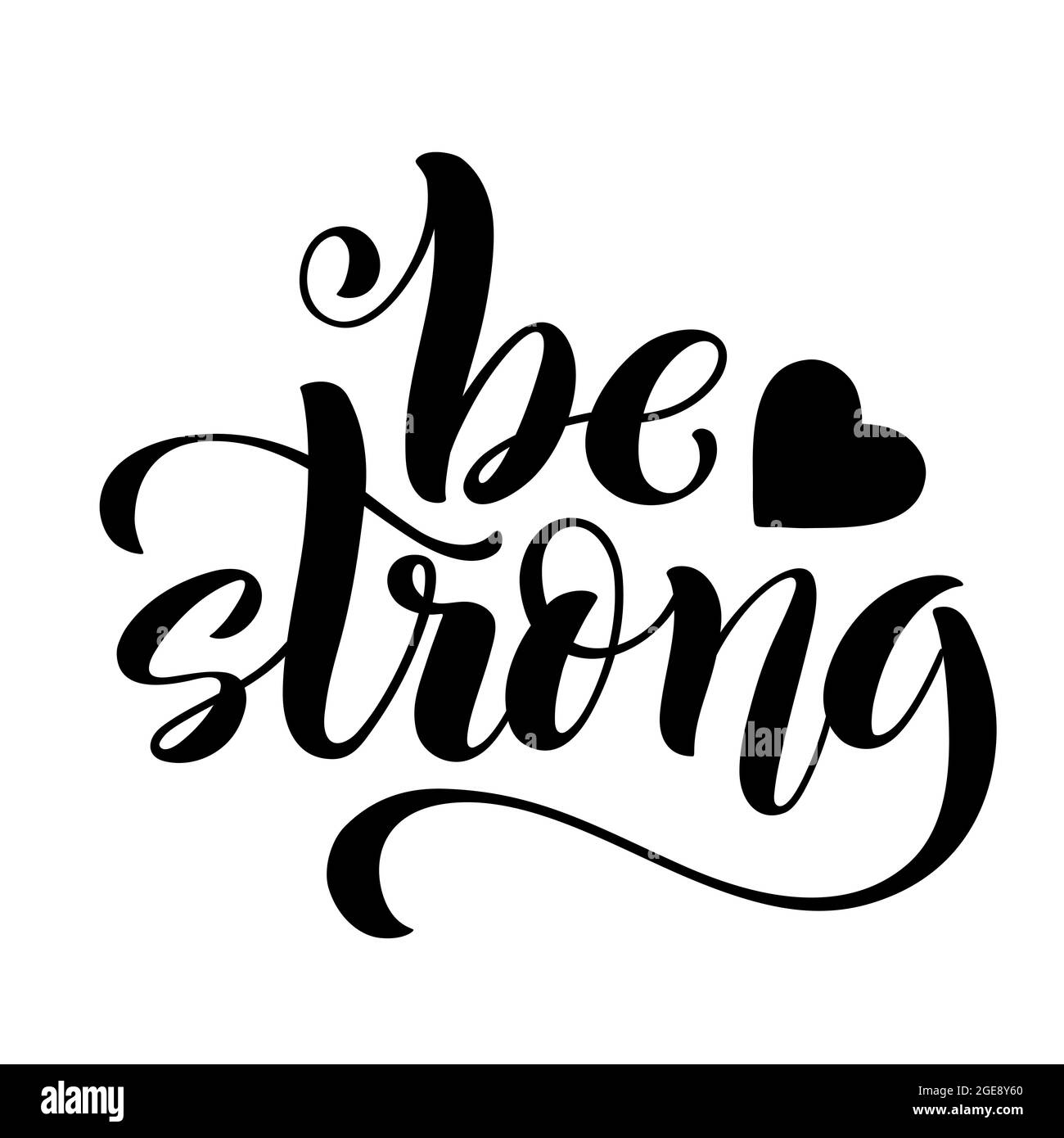 Be strong. Modern calligraphy quote with handdrawn lettering. Template ...