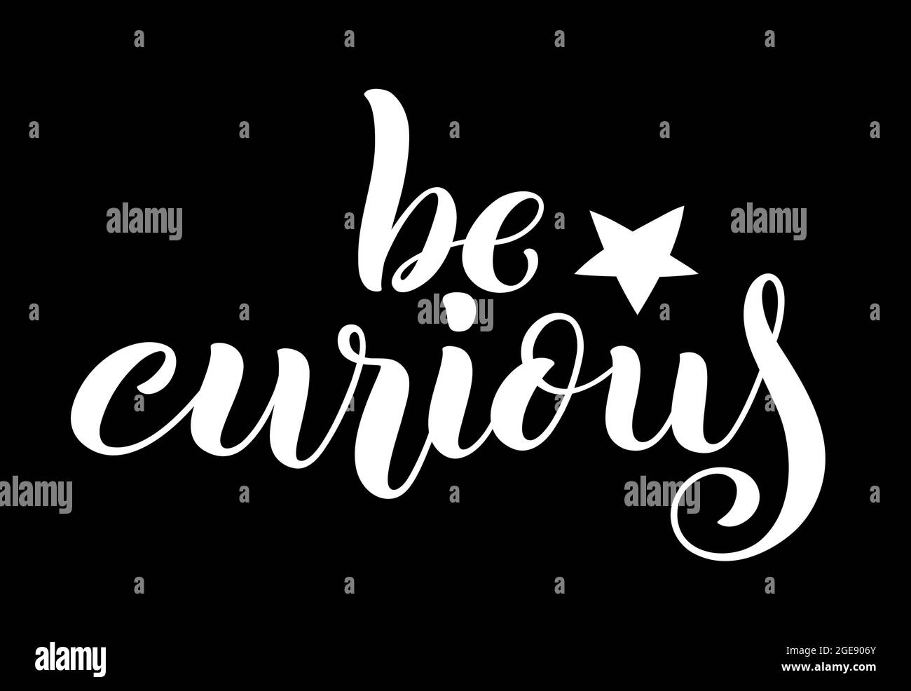Be curious hand written lettering. Inspirational quote. Vector ...
