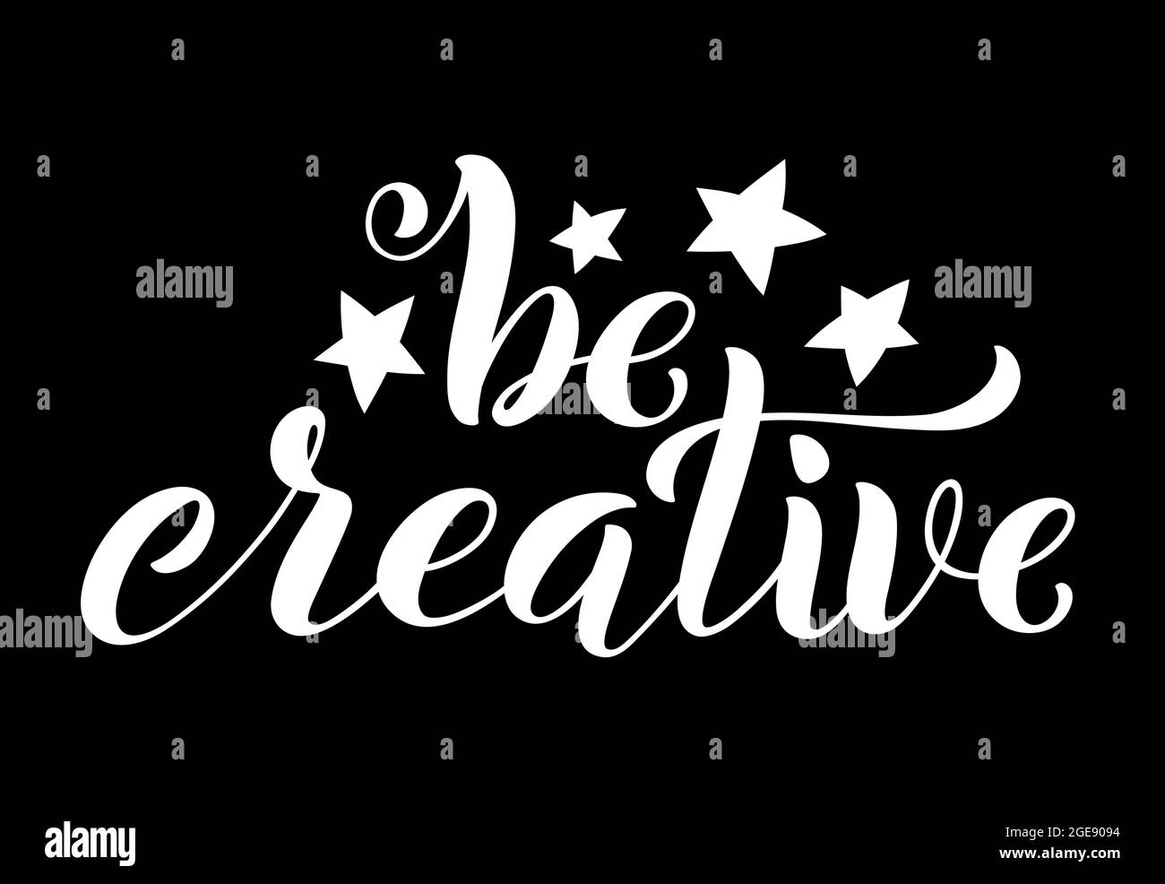 Be creative hand written lettering. Inspirational quote. Vector ...