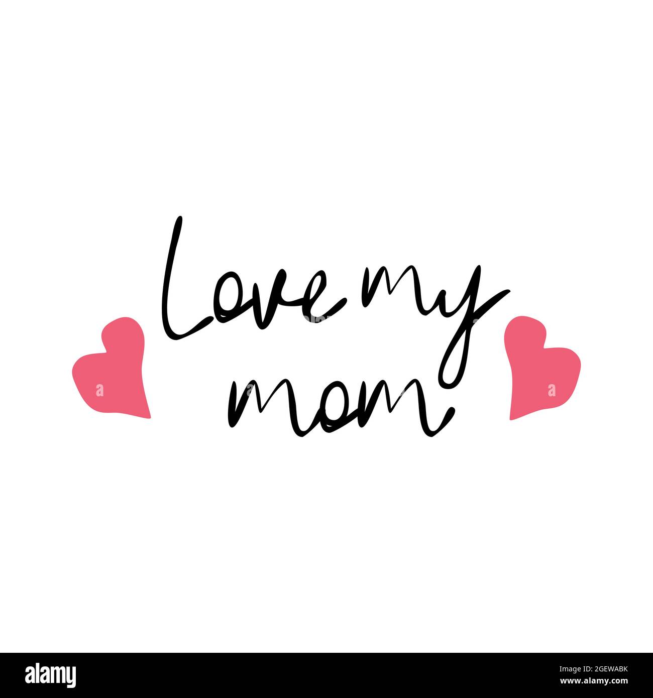 Love My Mom Hand Drawn Lettering Phrase Isolated On The White