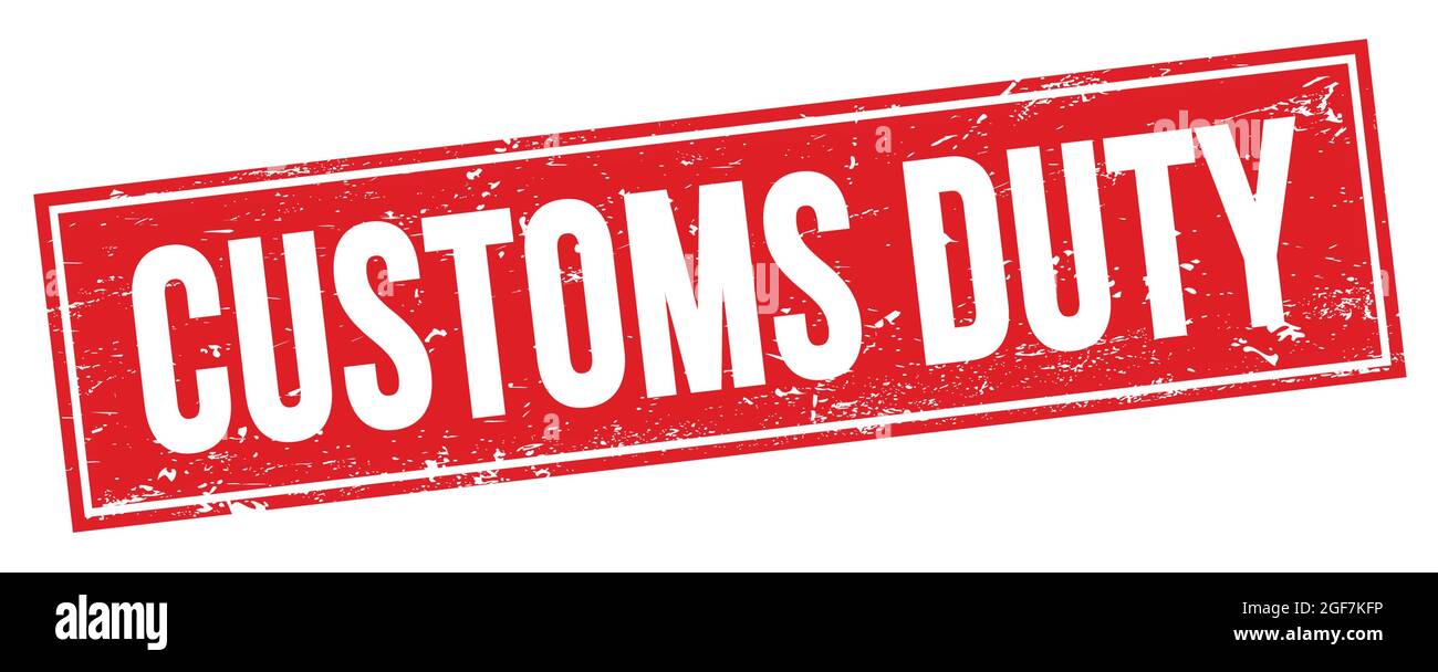 CUSTOMS DUTY text on red grungy rectangle stamp sign Stock Photo - Alamy