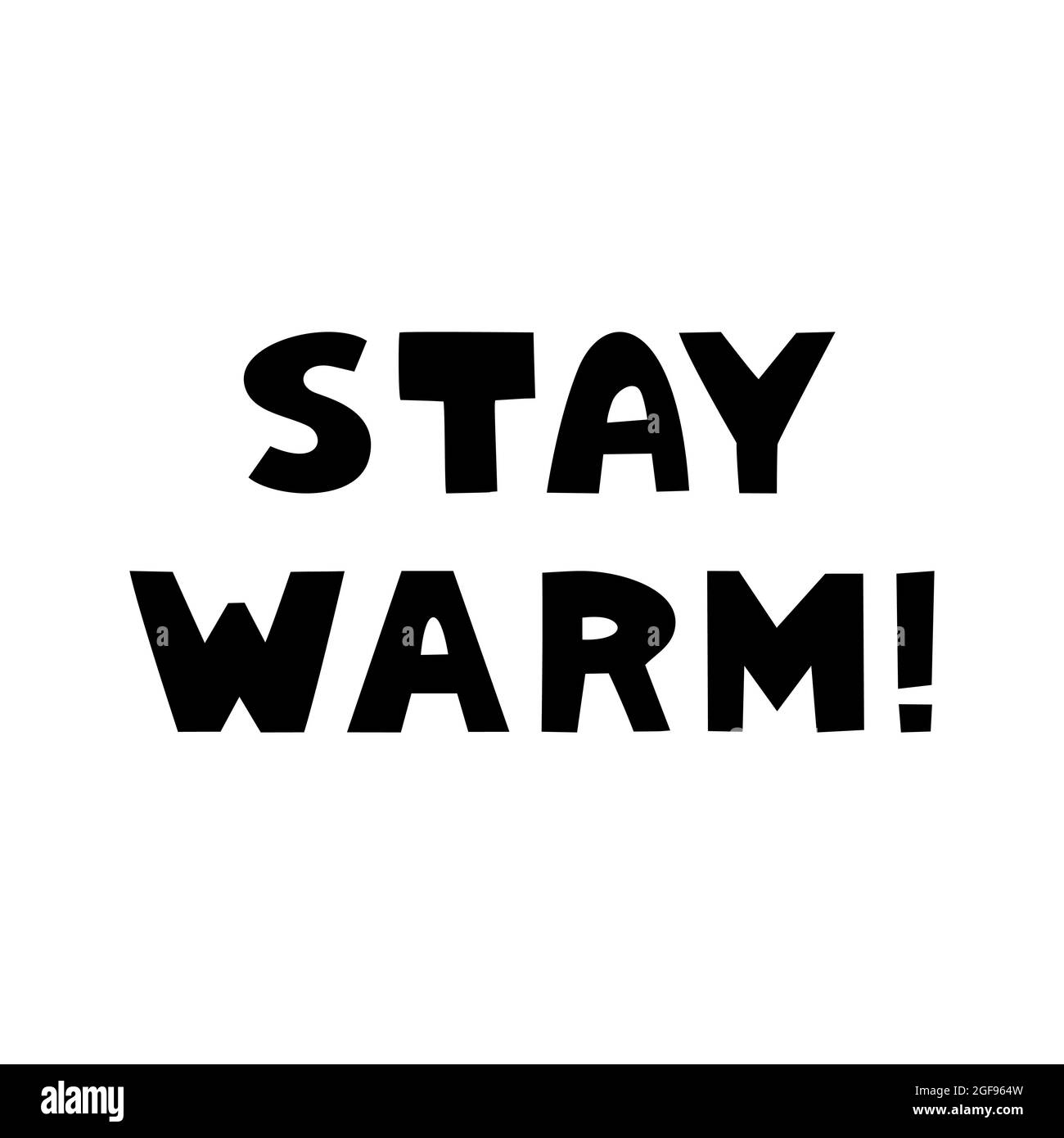 Stay warm. Cute hand drawn lettering in modern scandinavian style ...