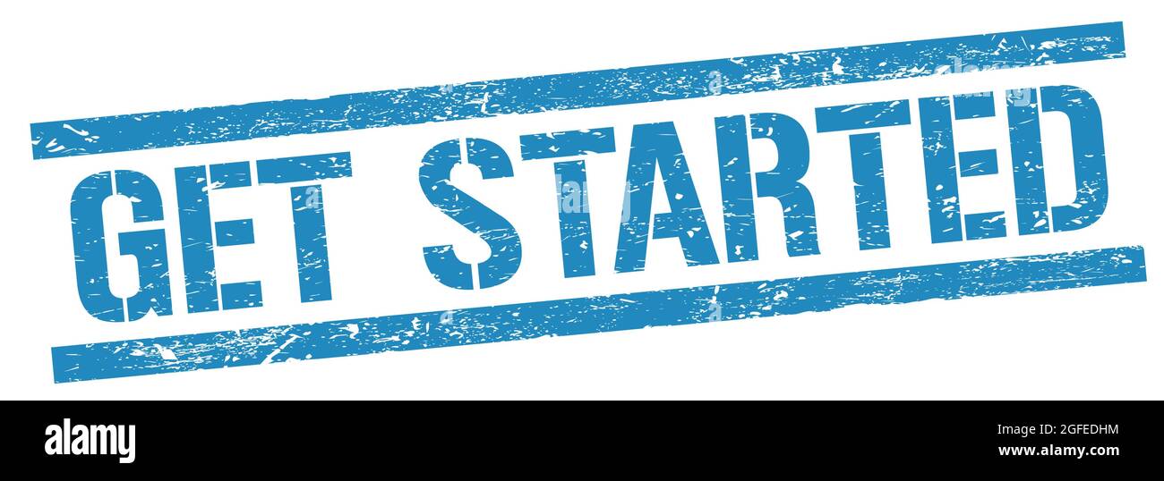 GET STARTED text on blue grungy rectangle stamp sign Stock Photo - Alamy
