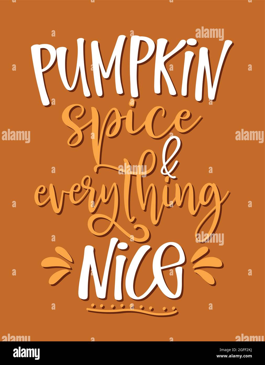 Pumpkin Spice and Everything Nice - Hand drawn saying. Autumn color ...