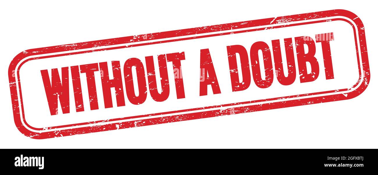 WITHOUT A DOUBT text on red grungy vintage rectangle stamp Stock Photo ...