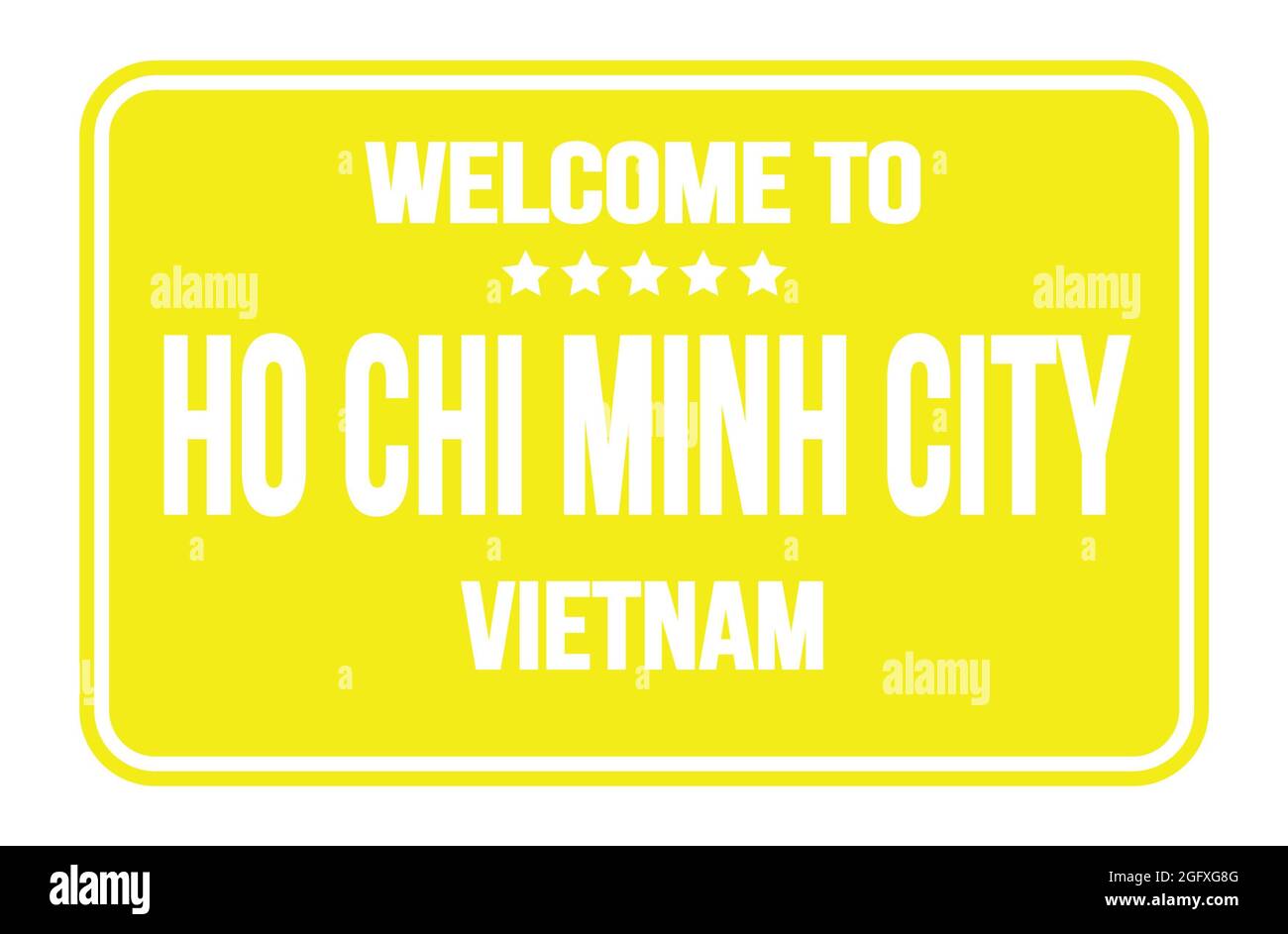 WELCOME TO HO CHI MINH CITY - VIETNAM, on yellow rectangle street sign ...