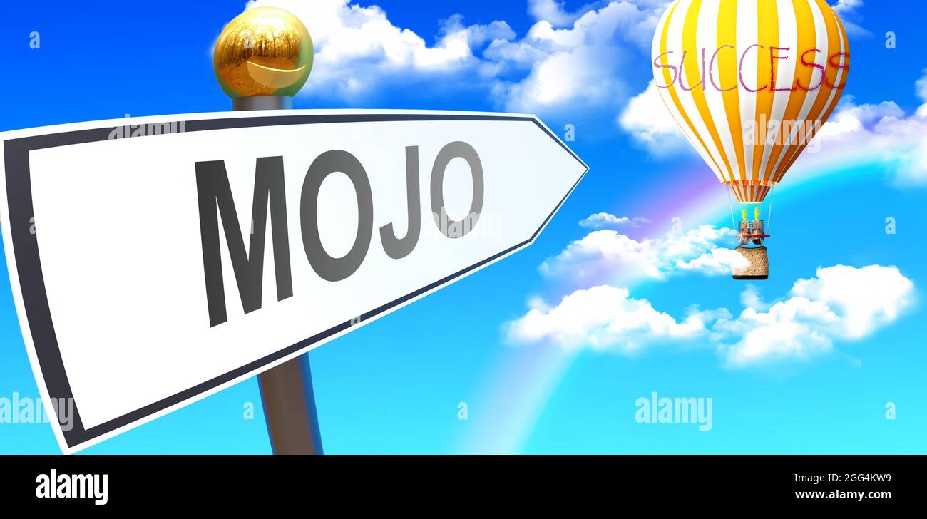 Mojo leads to success - shown as a sign with a phrase Mojo pointing at ...