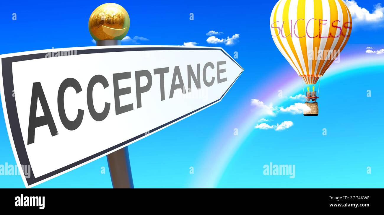Acceptance leads to success - shown as a sign with a phrase Acceptance ...