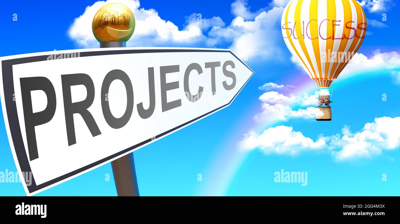 Projects leads to success - shown as a sign with a phrase Projects ...