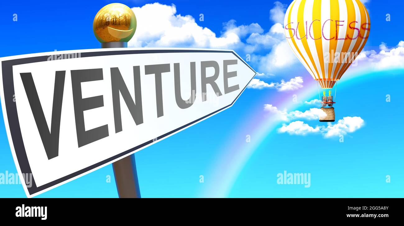 Venture leads to success - shown as a sign with a phrase Venture ...