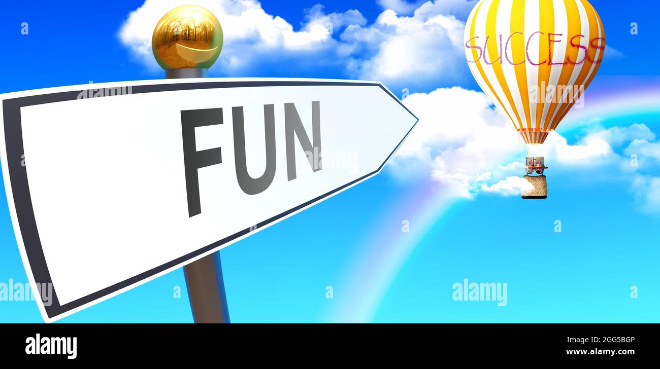 Fun leads to success - shown as a sign with a phrase Fun pointing at ...