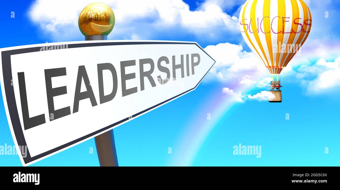 Leadership leads to success - shown as a sign with a phrase Leadership ...