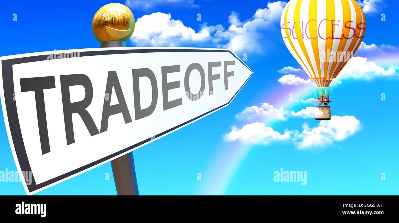 Tradeoff leads to success - shown as a sign with a phrase Tradeoff ...