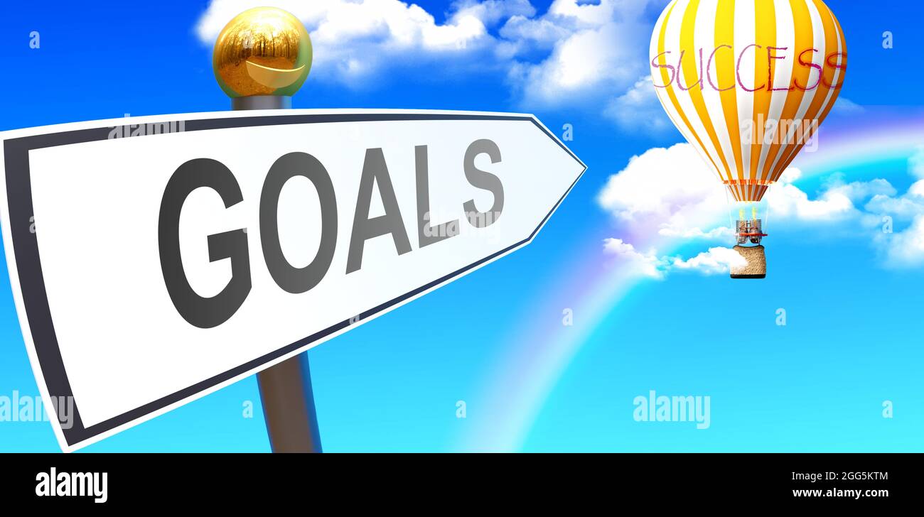 Goals leads to success - shown as a sign with a phrase Goals pointing ...