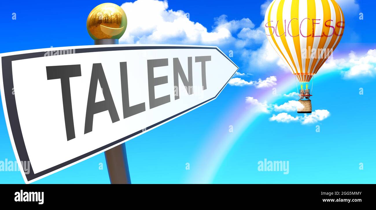 Talent leads to success - shown as a sign with a phrase Talent pointing ...
