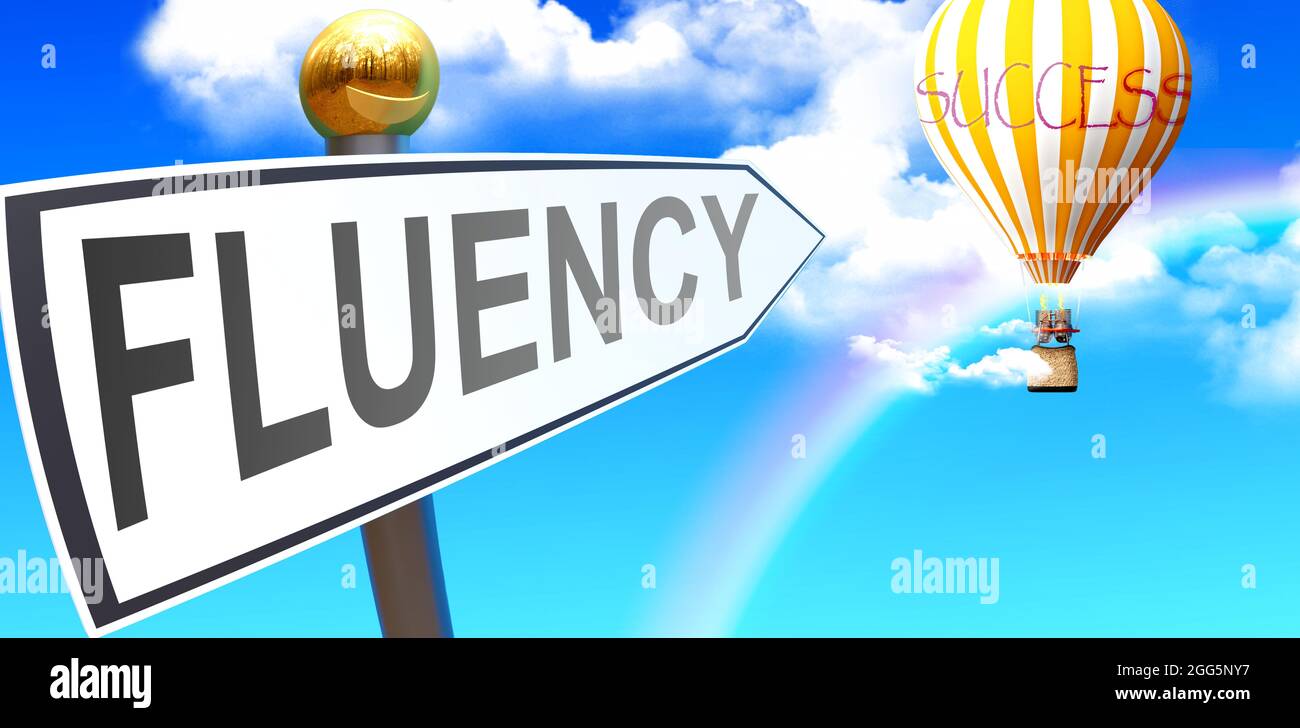 Fluency leads to success - shown as a sign with a phrase Fluency ...