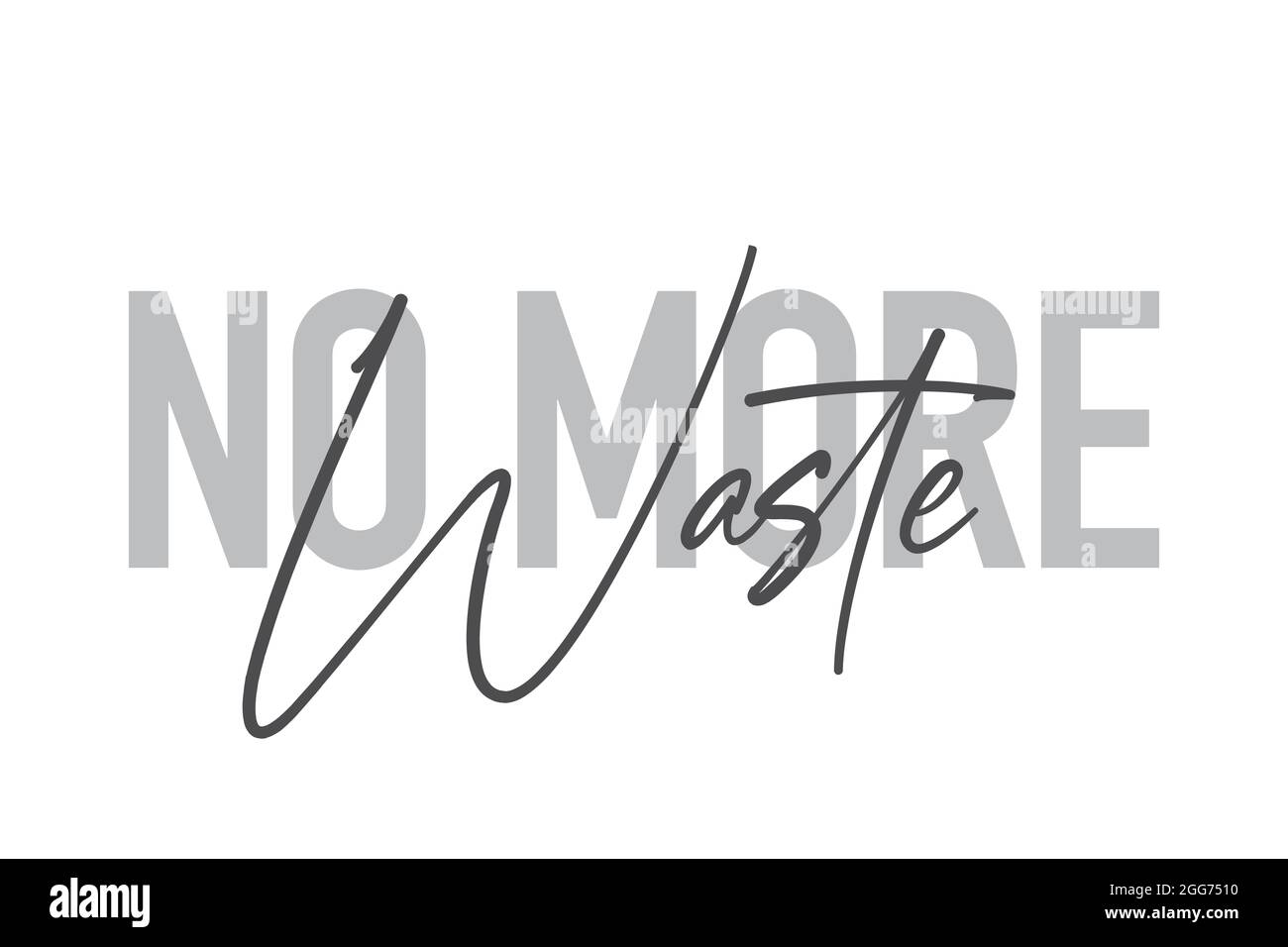 Modern, simple, minimal typographic design of a saying "No More Waste ...
