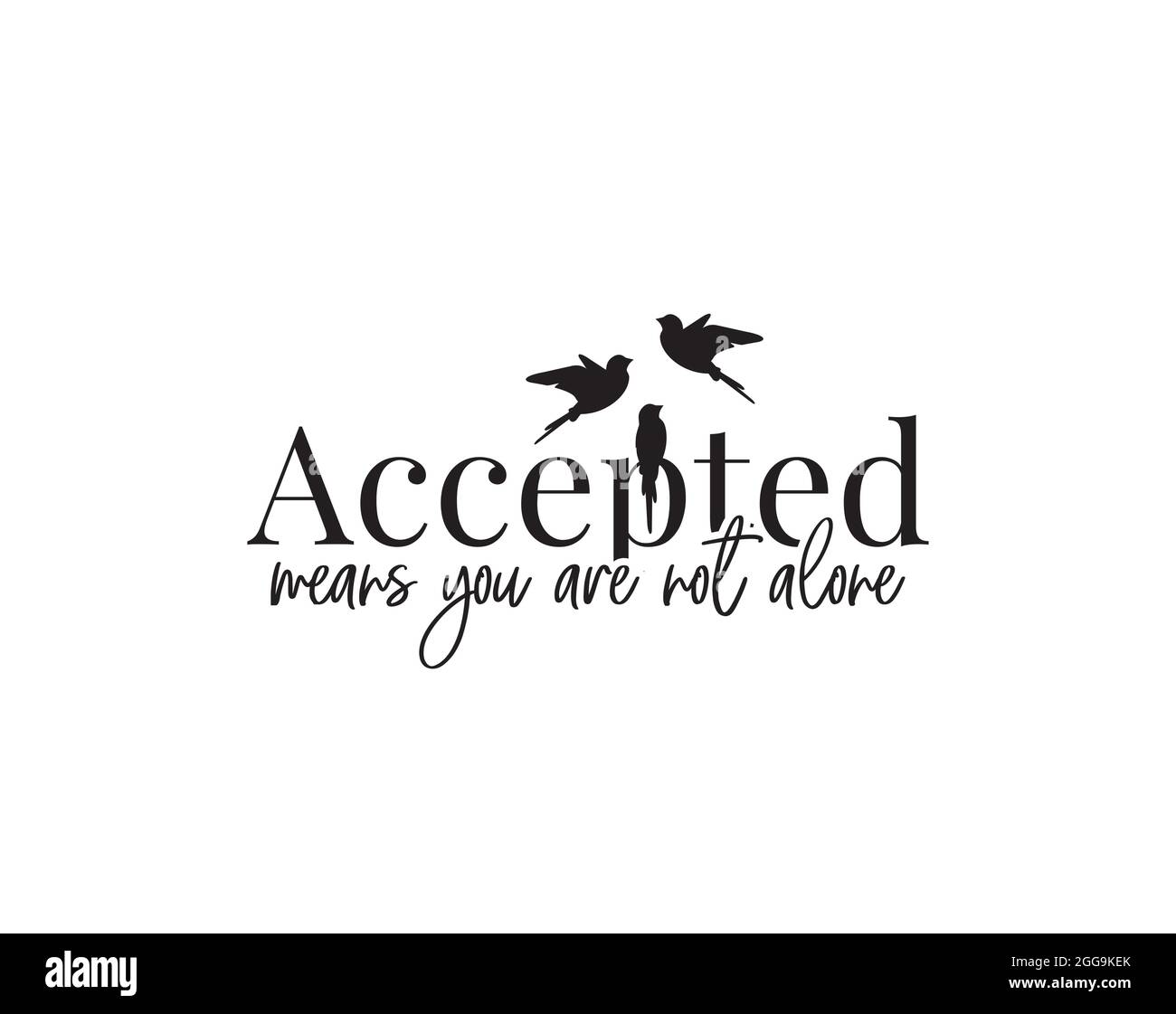 Accepted means you are not alone, vector. Wording, lettering. Wall art ...