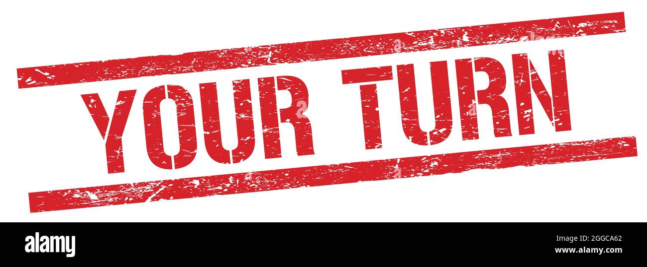 YOUR TURN text on red grungy rectangle stamp sign Stock Photo - Alamy