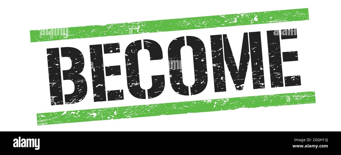BECOME text on black green grungy lines stamp sign Stock Photo - Alamy