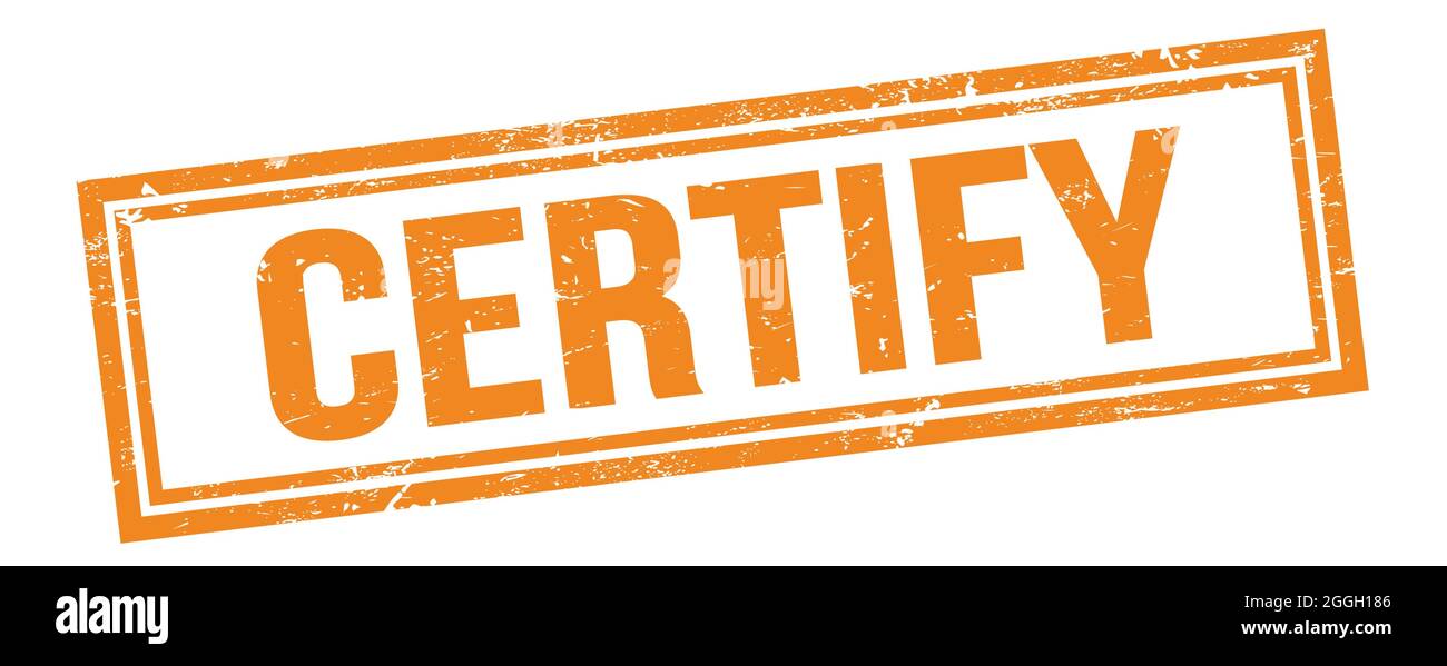 CERTIFY text on orange grungy vintage rectangle stamp Stock Photo - Alamy