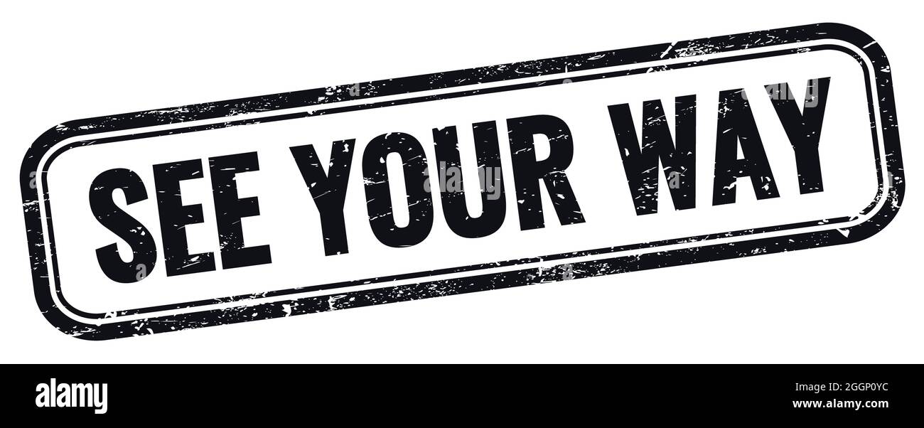 SEE YOUR WAY text on black grungy vintage rectangle stamp Stock Photo ...