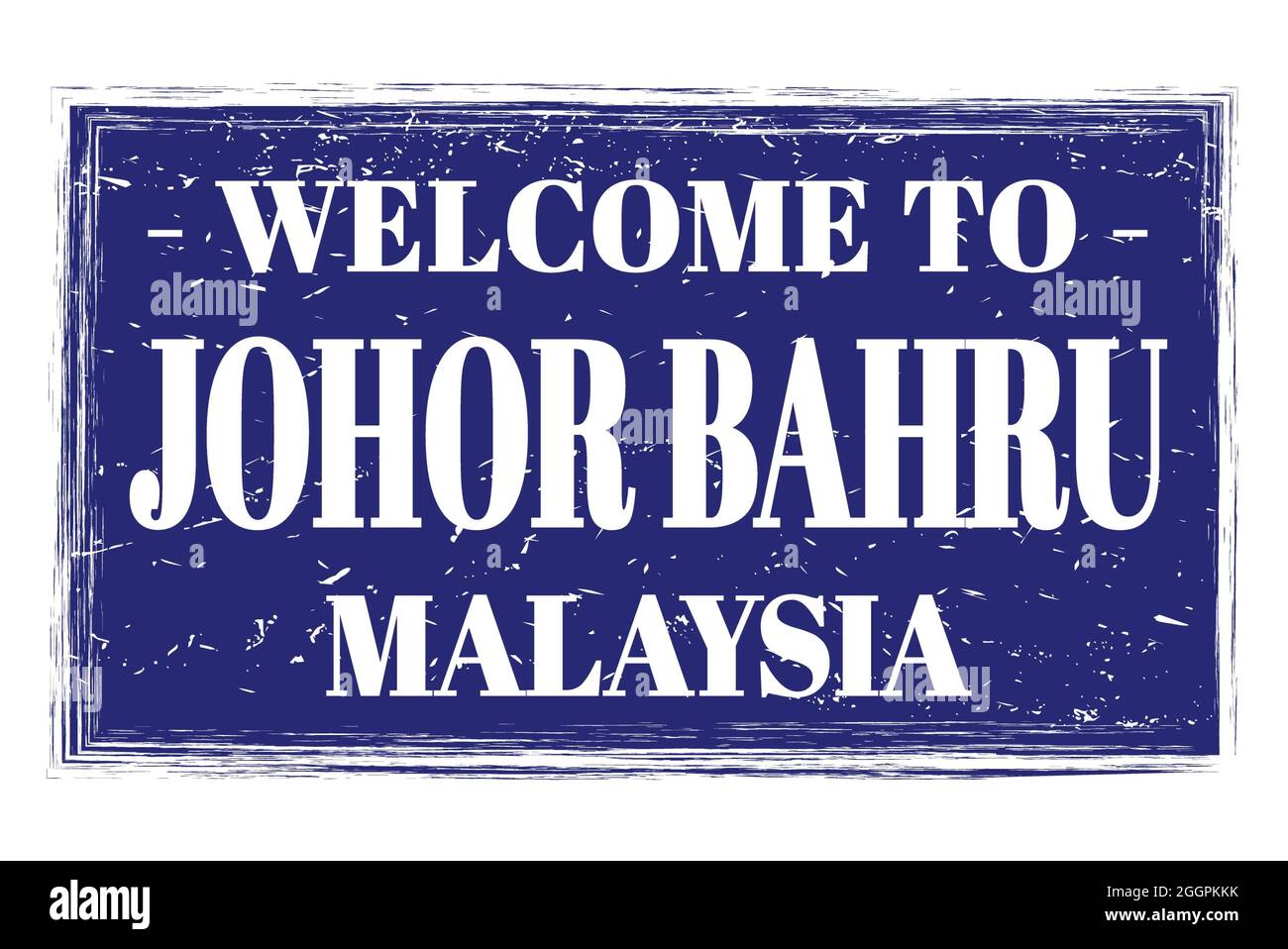 WELCOME TO JOHOR BAHRU - MALAYSIA, words written on blue rectangle post ...