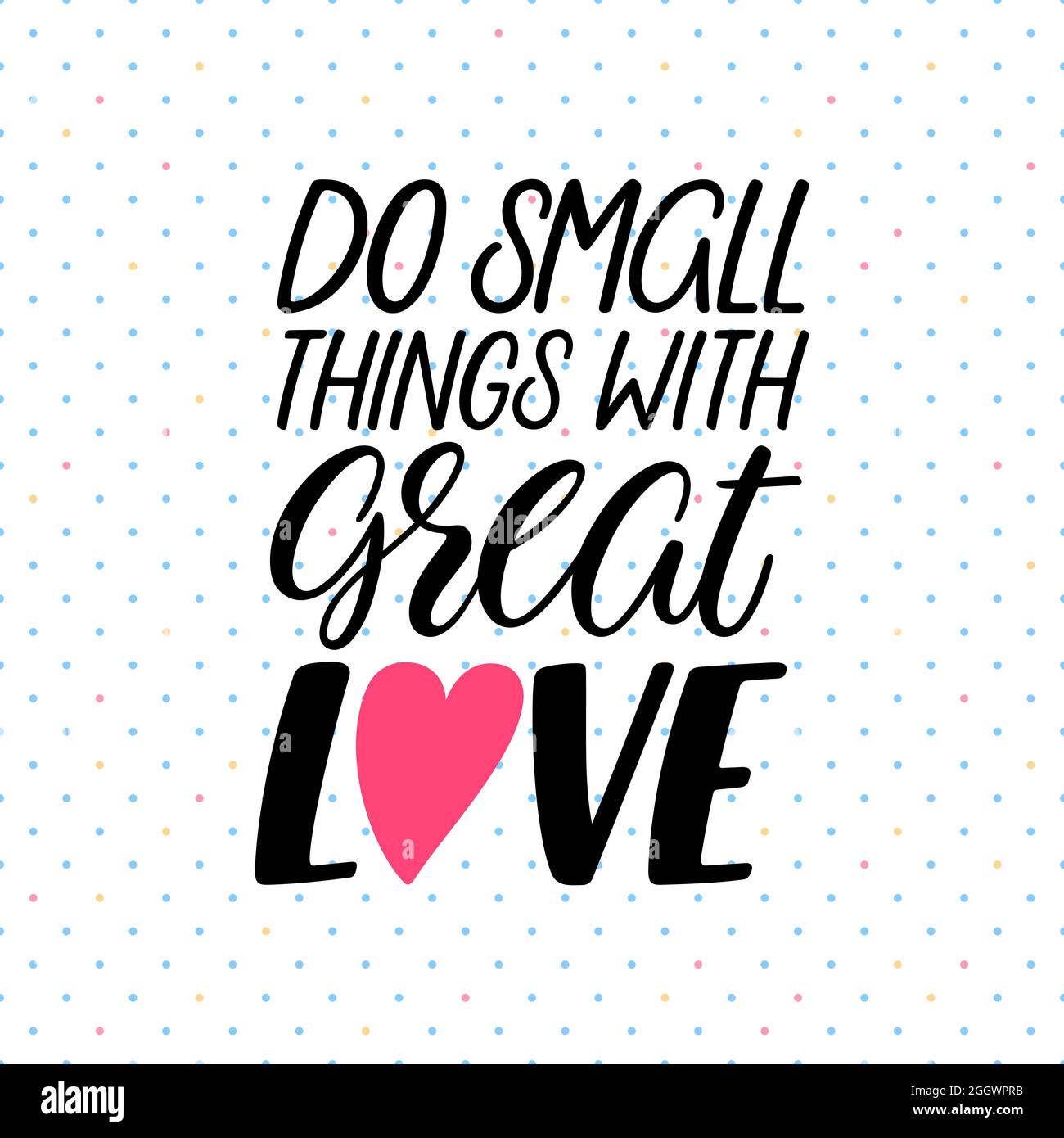 Do small things with great love. Handlettering motivational quote Stock ...