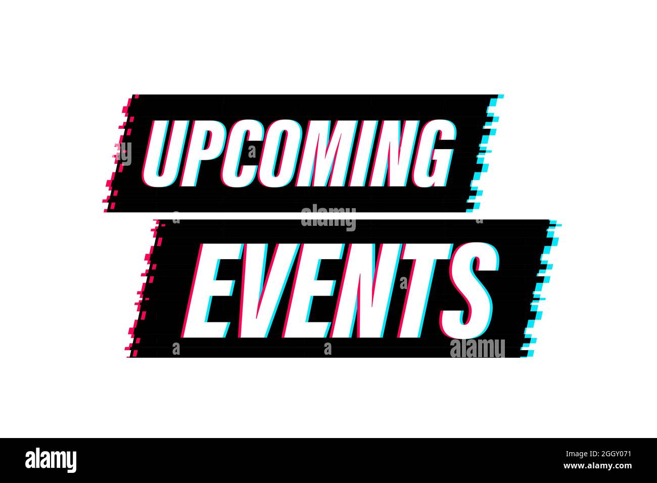 Upcoming events glitch icon. label. Advertising sign. Vector stock ...