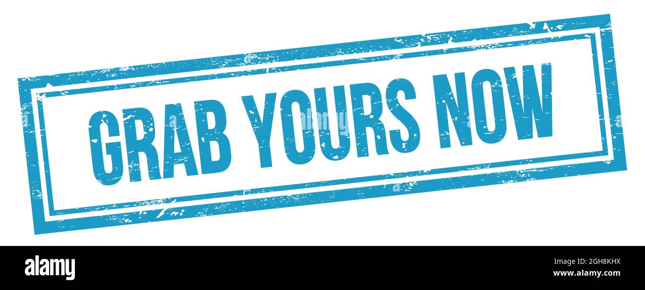 GRAB YOURS NOW text on blue grungy vintage rectangle stamp Stock Photo ...