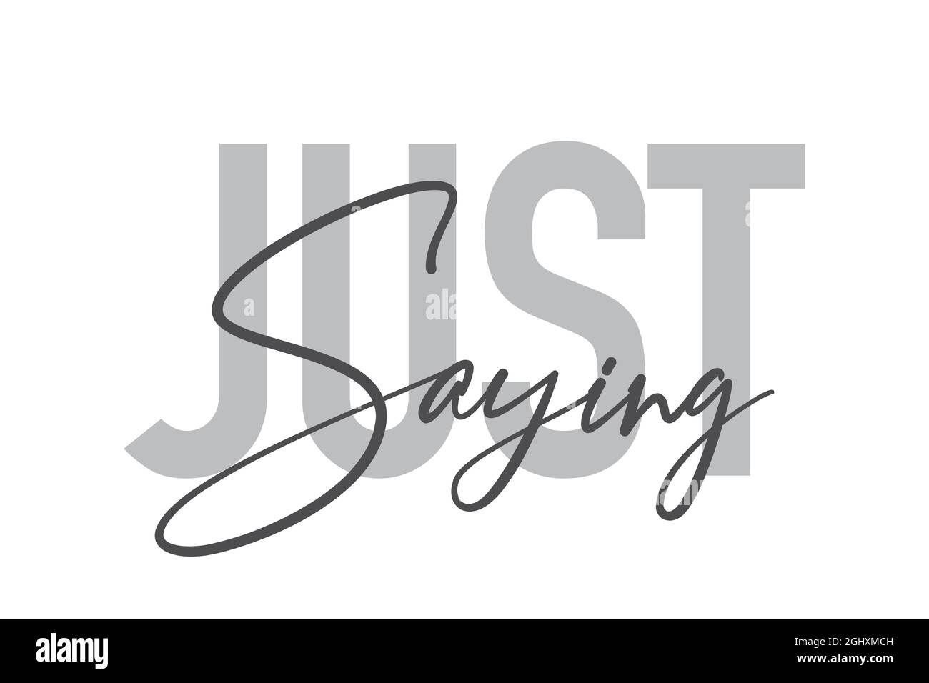Modern, simple, minimal typographic design of a saying "Just Saying" in ...