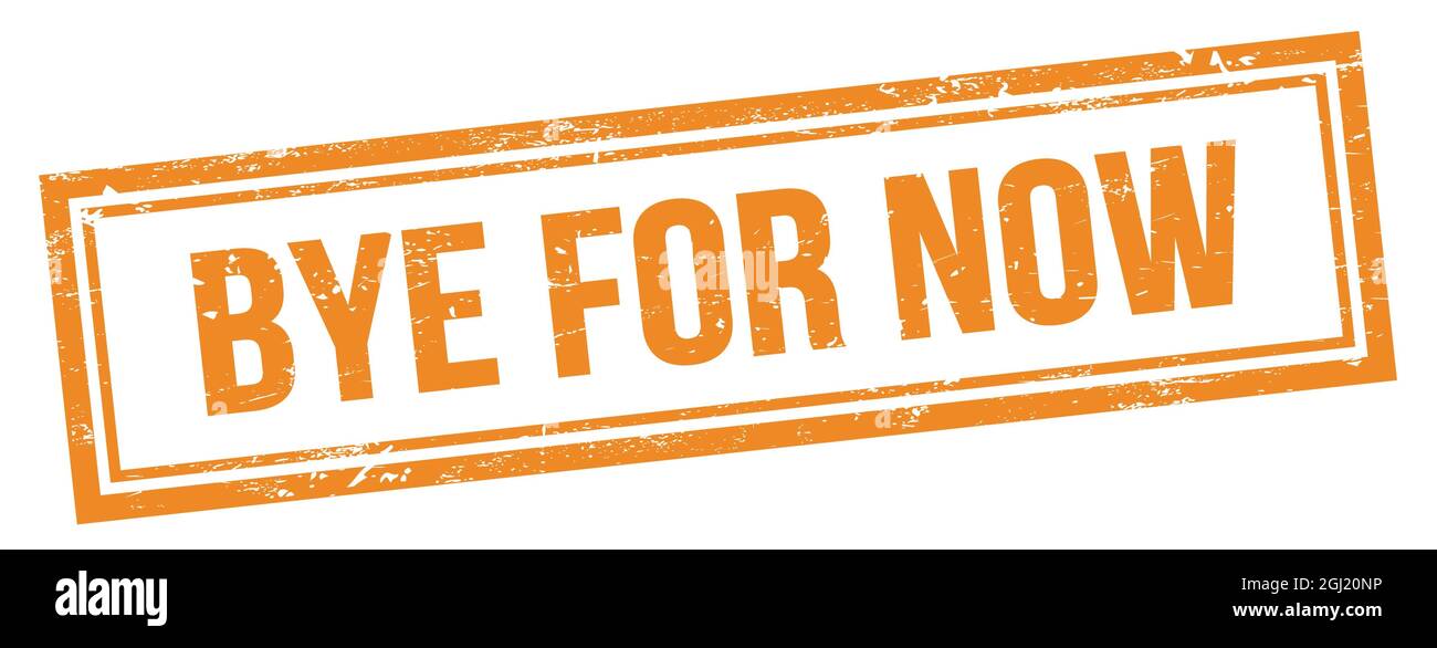 Bye for now stamp hi-res stock photography and images - Alamy