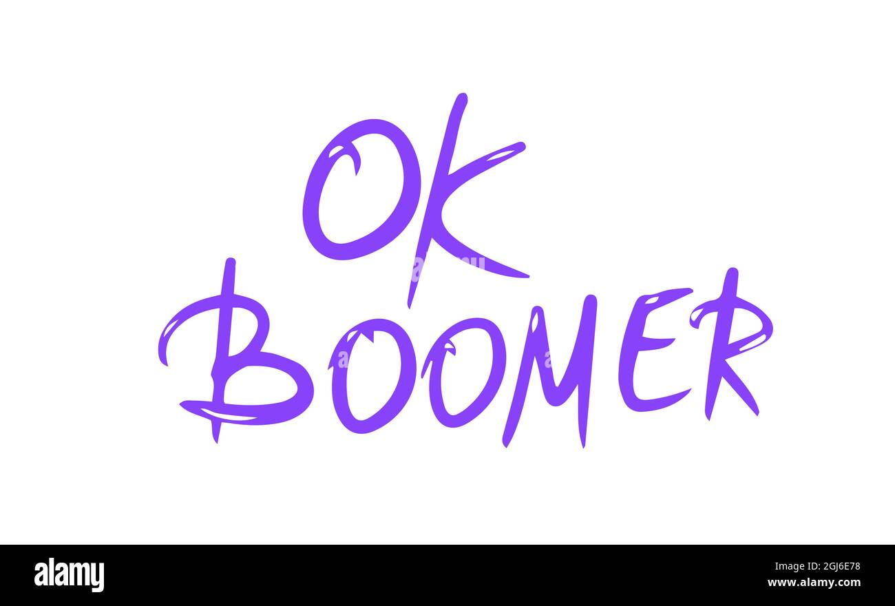 Ok boomer text. Hand drawn sarcastic message. Generation z quote. Meme ...