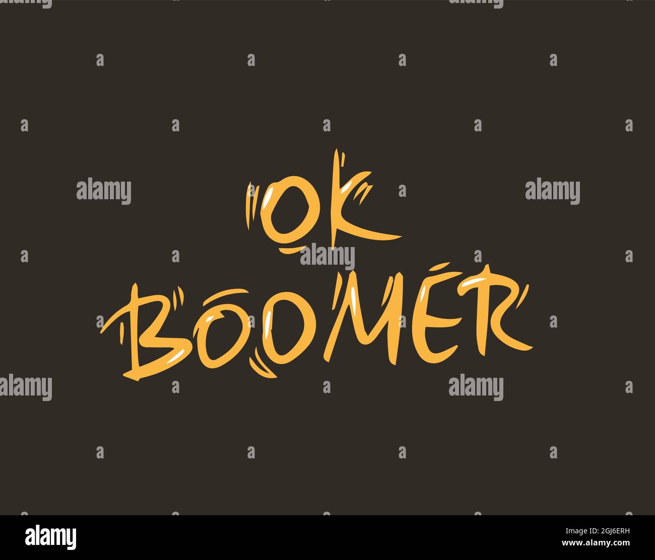 Ok boomer text. Hand drawn sarcastic message. Generation z quote. Meme ...