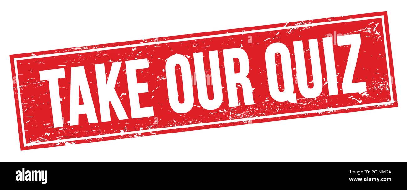 TAKE OUR QUIZ text on red grungy rectangle stamp sign Stock Photo - Alamy