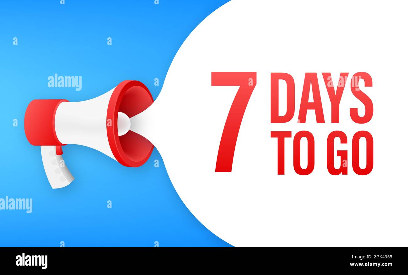 Megaphone banner with 7 days to go speech bubble. Flat style. Vector ...