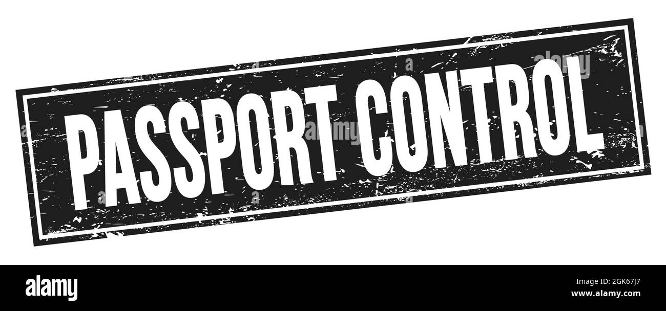 PASSPORT CONTROL text on black grungy rectangle stamp sign Stock Photo ...