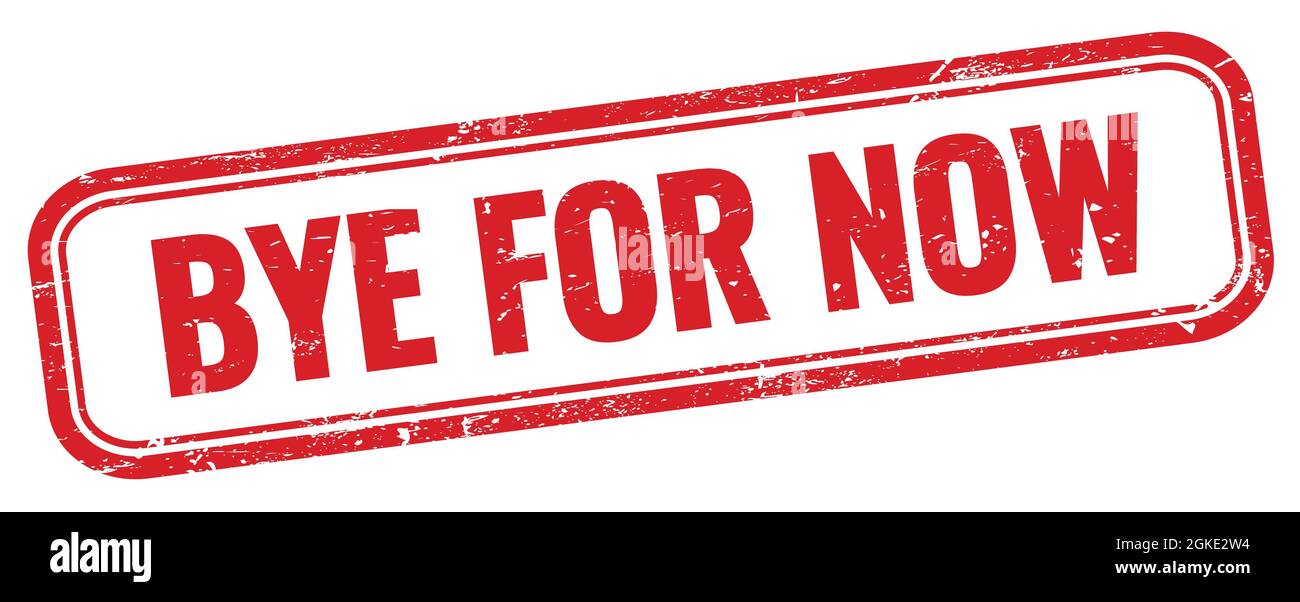 Bye for now stamp hi-res stock photography and images - Alamy