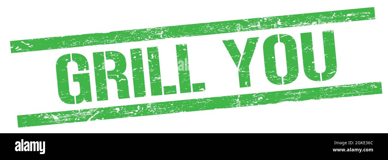GRILL YOU text on green grungy rectangle stamp sign Stock Photo - Alamy