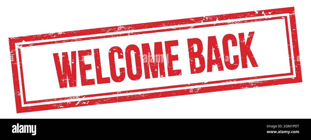 WELCOME BACK text on red grungy vintage rectangle stamp Stock Photo - Alamy