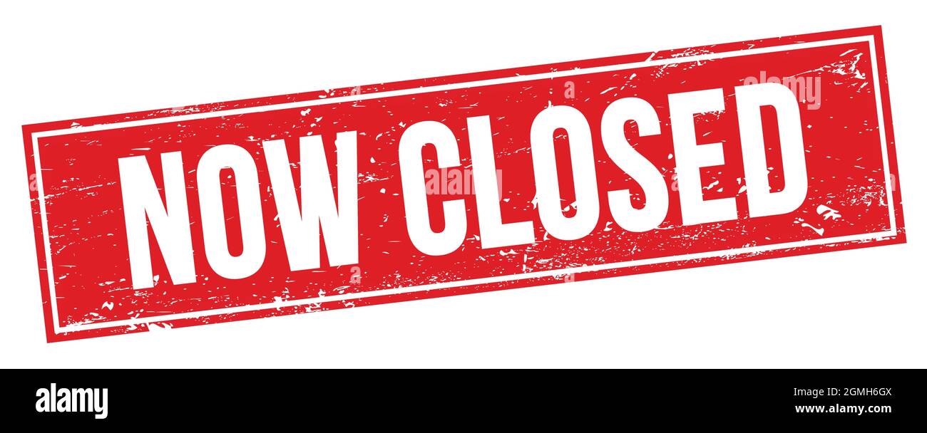NOW CLOSED text on red grungy rectangle stamp sign Stock Photo - Alamy