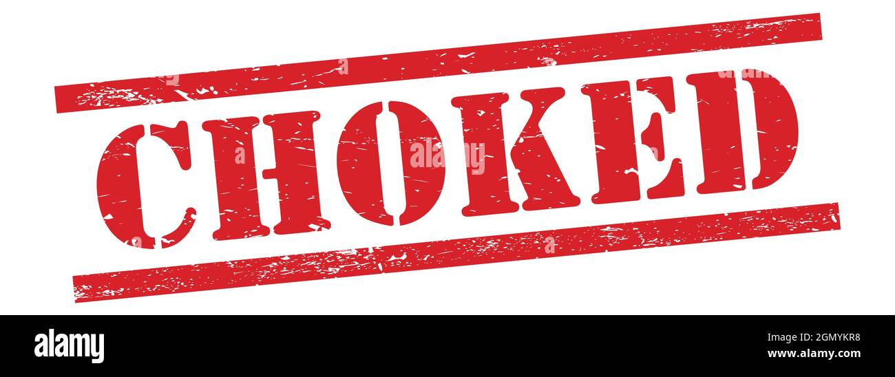 CHOKED text on red grungy vintage rubber stamp Stock Photo - Alamy