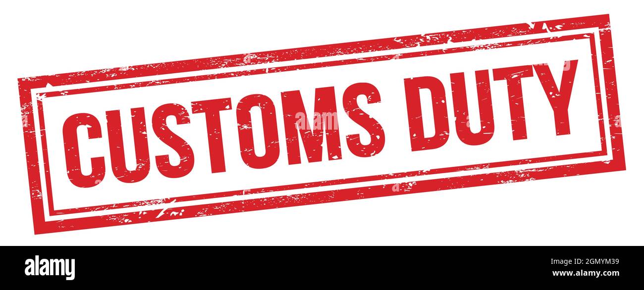 CUSTOMS DUTY text on red grungy vintage rectangle stamp Stock Photo - Alamy
