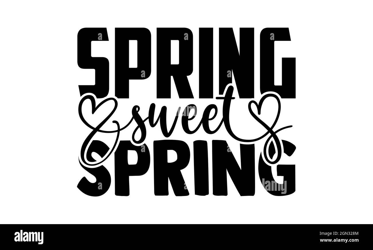 Spring sweet spring - Spring t shirts design, Hand drawn lettering ...