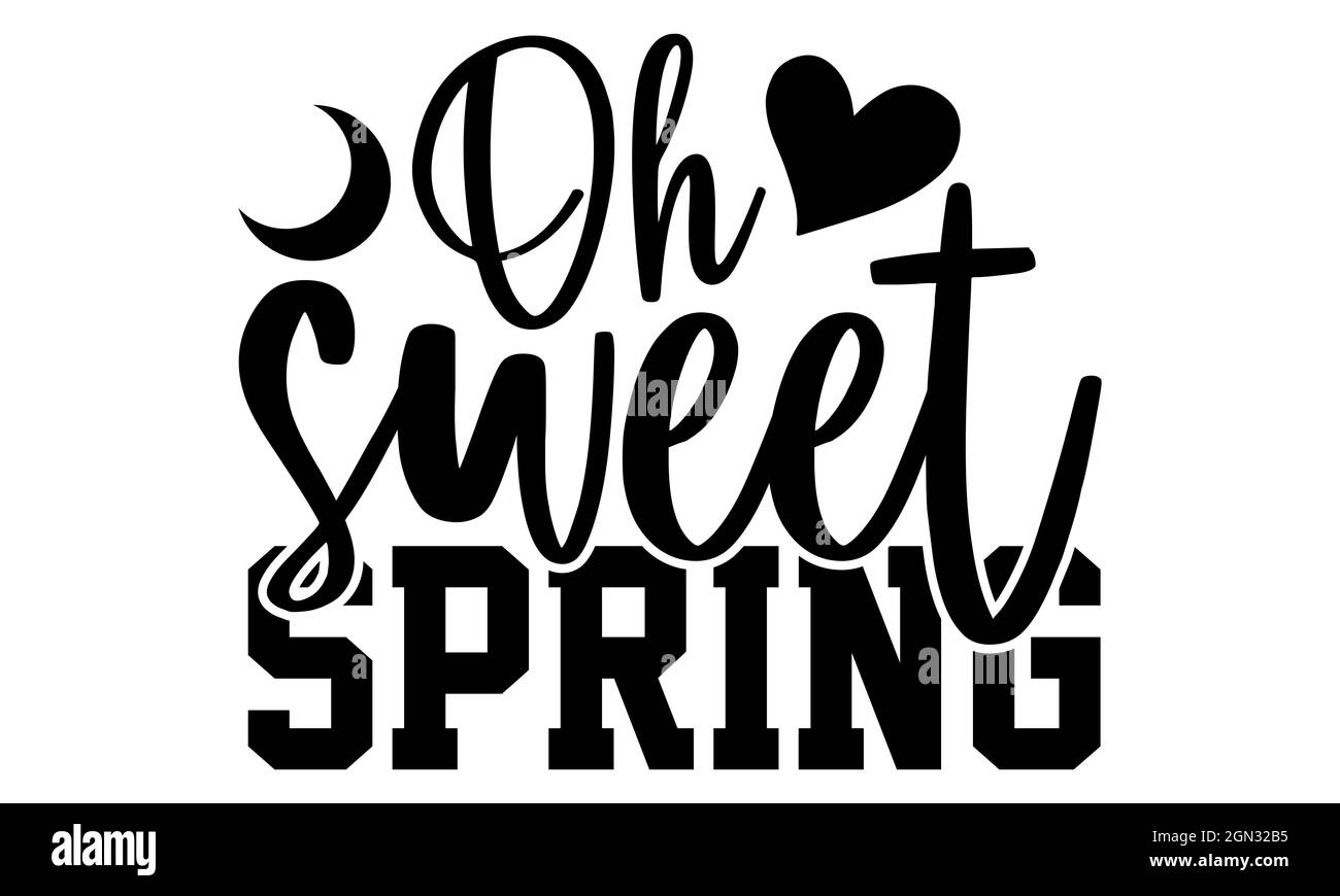 Oh sweet spring - Spring t shirts design, Hand drawn lettering phrase ...